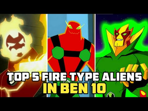 Top 5 Fire Type Alien Of Ben 10 | Top 5 Most Powerful Fire Aliens In ...