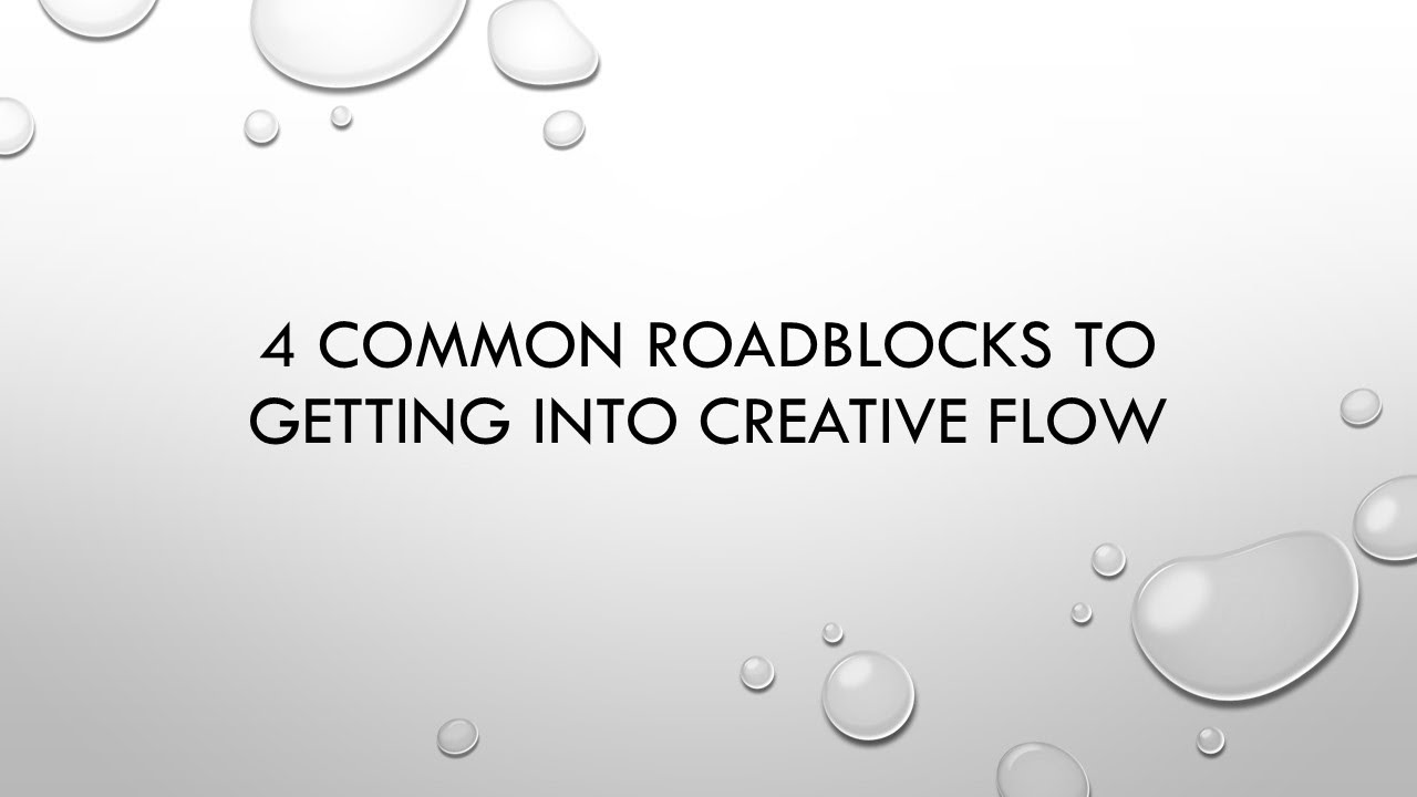 4 Common Roadblocks to Getting into Creative Flow - YouTube