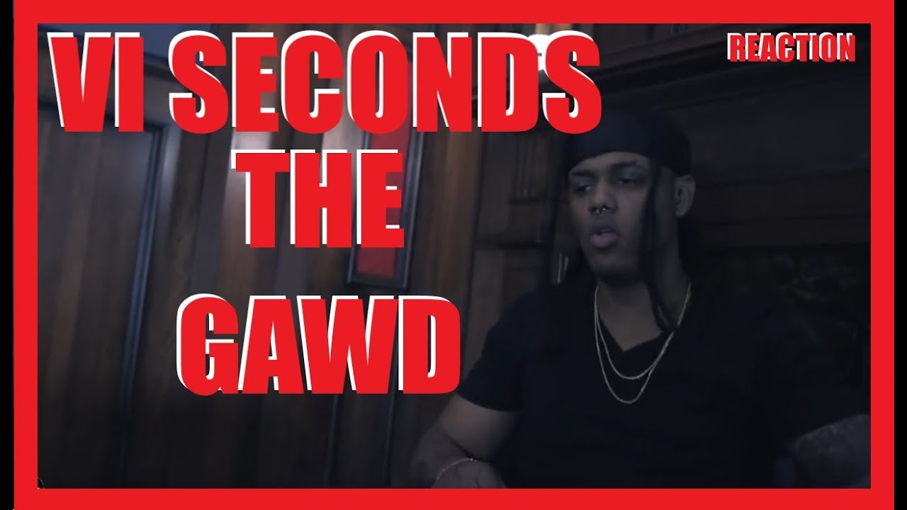 VI Seconds - The Gawd (Official Music Video) REACTION - YouTube