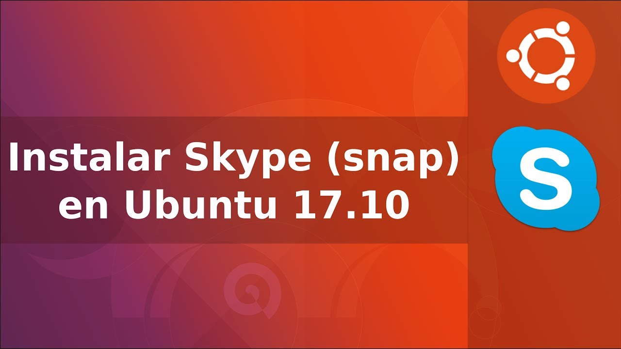 Instalar Skype (snap) en Linux Ubuntu 17.10 - Febrero 2018 - YouTube