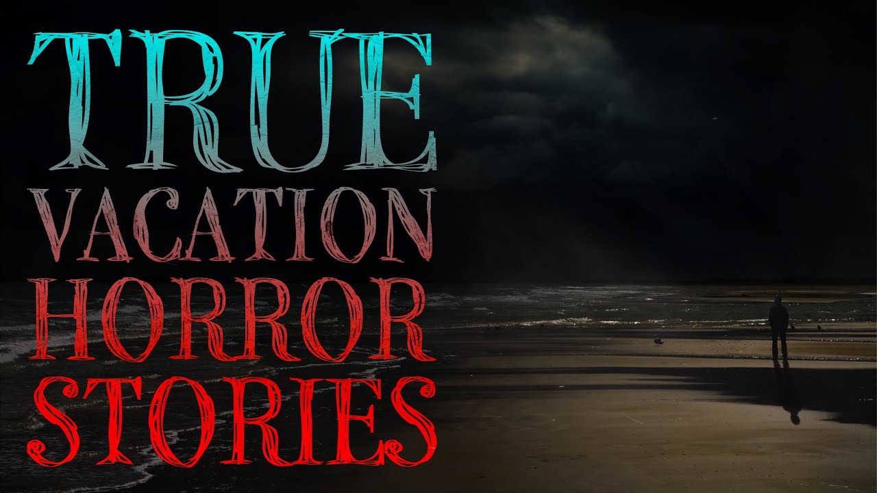 Holiday from Hell! | 3 True Scary Vacation Horror Stories - YouTube