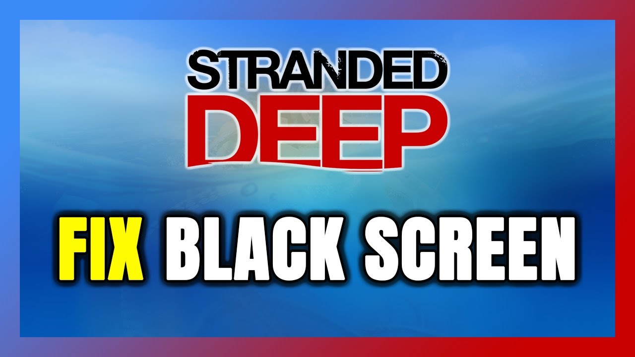 How to FIX Stranded Deep Black Screen! - YouTube
