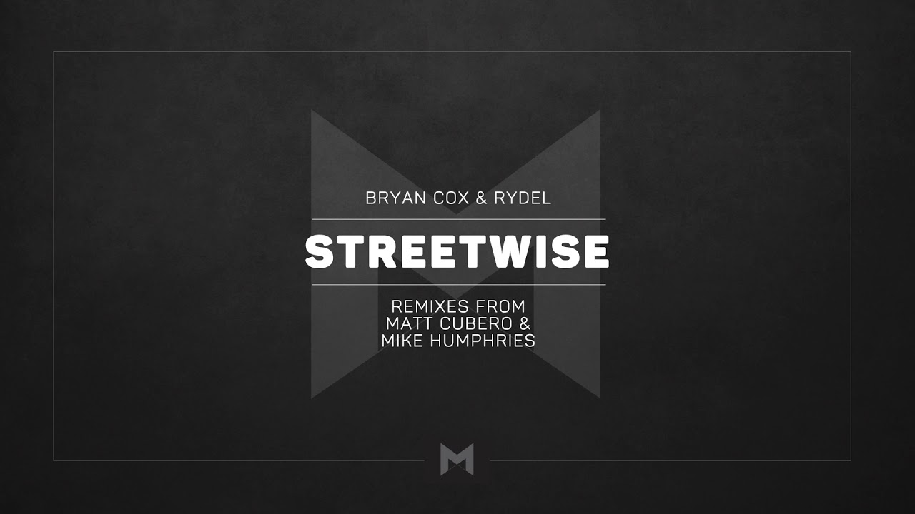 Bryan Cox, Rydel - Streetwise (Mike Humphries Remix) [MNRQ] - YouTube