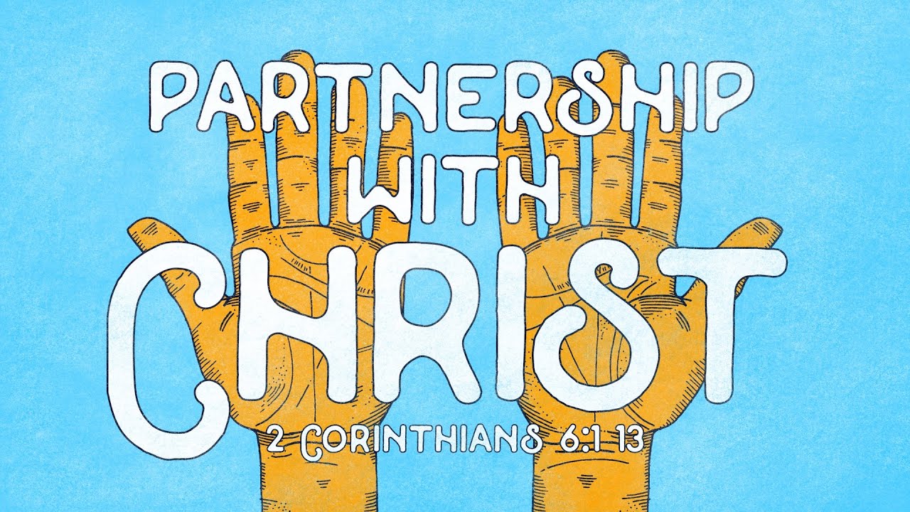 "Partnership With Christ" 2 Corinthians 6:1-13 - YouTube
