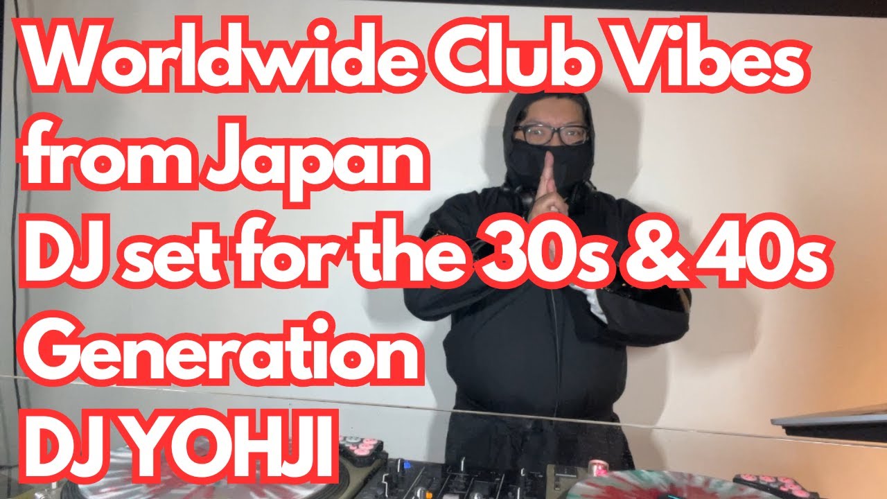 EDM & PARTY!DJ Set for the 30s & 40s Generation!DJ YOHJI from Jaoan ...