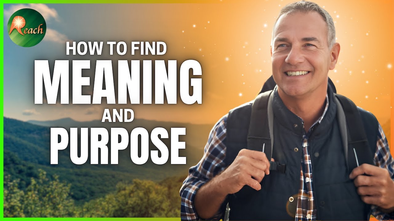 How to Live a Life of Meaning and Purpose | The Reach Approach - YouTube