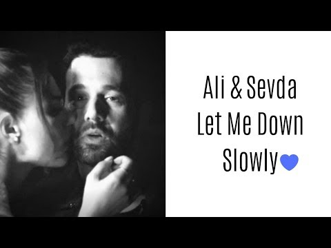 Ali & Sevda | Let Me Down Slowly