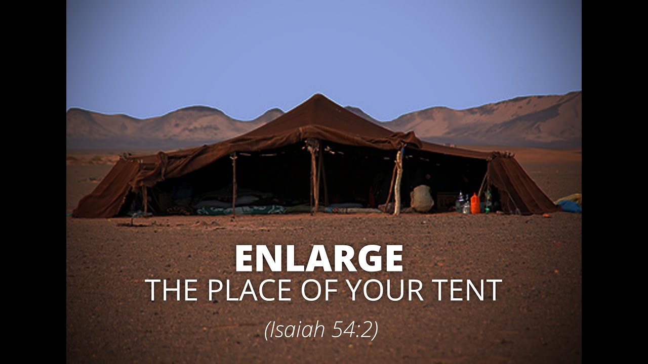 Enlarge The Place Of Your Tent Isaiah 54 2 3 YouTube
