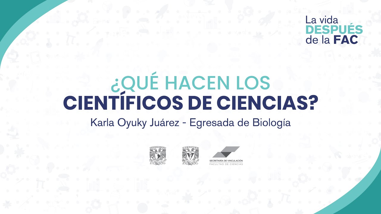 ¿Qué hacen los científicos de Ciencias? - Karla Oyuky Juárez egresada ...