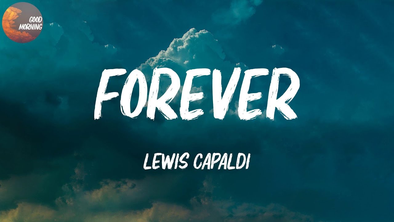 Lewis Capaldi - Forever | Nobody said that it would last forever ...