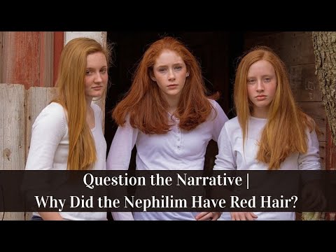Question the Narrative | Why Did the Nephilim Have Red Hair?