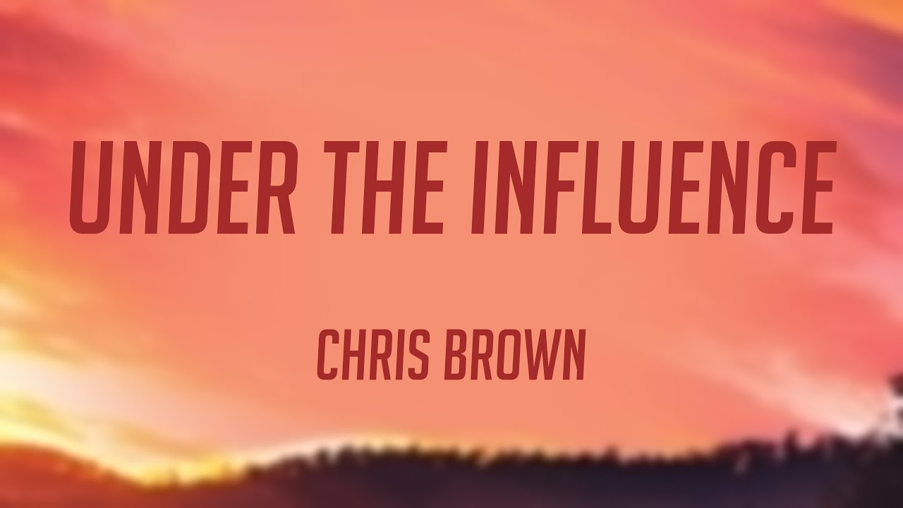 Under The Influence - Chris Brown [Lyrics Video] 🗯 - YouTube Music