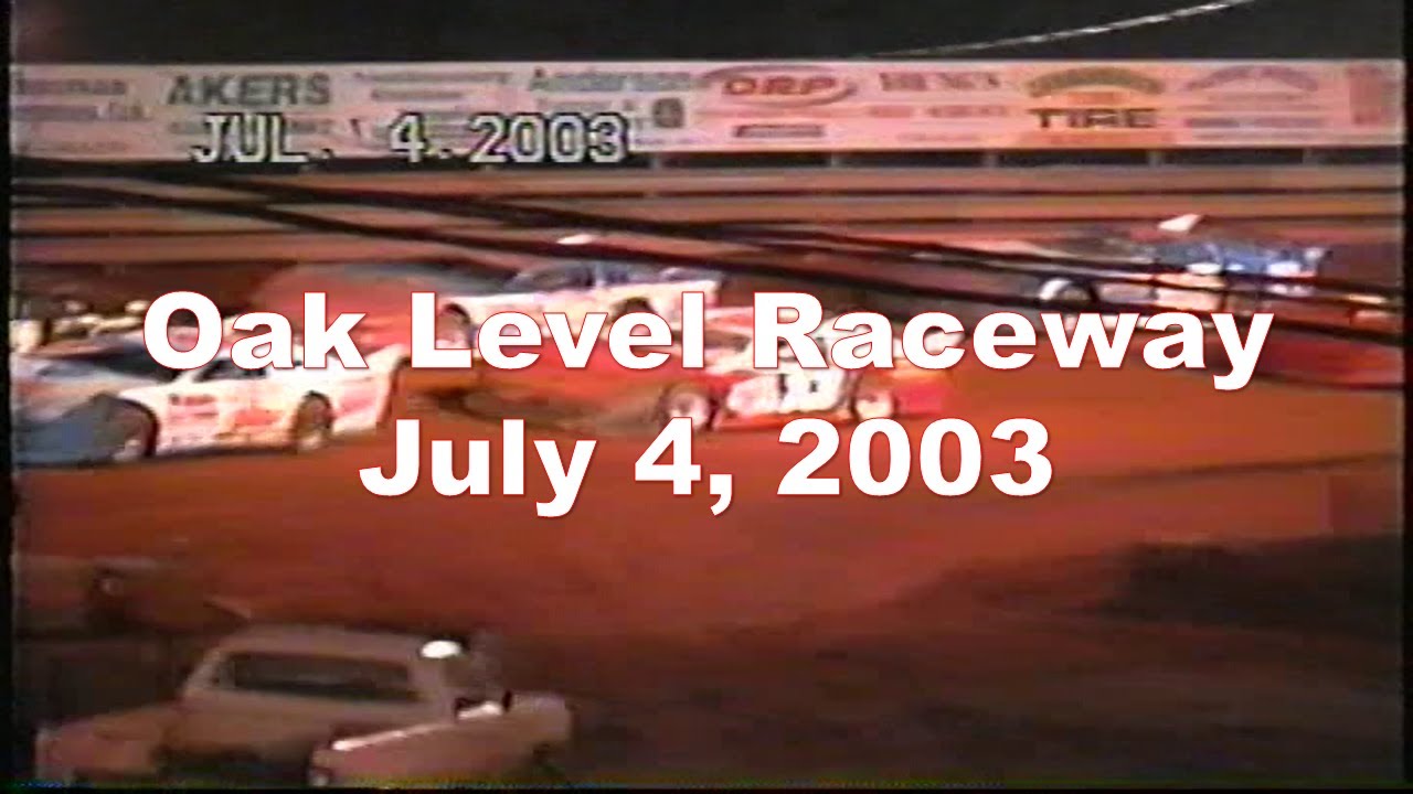 Oak Level Raceway - July 4, 2003 - YouTube