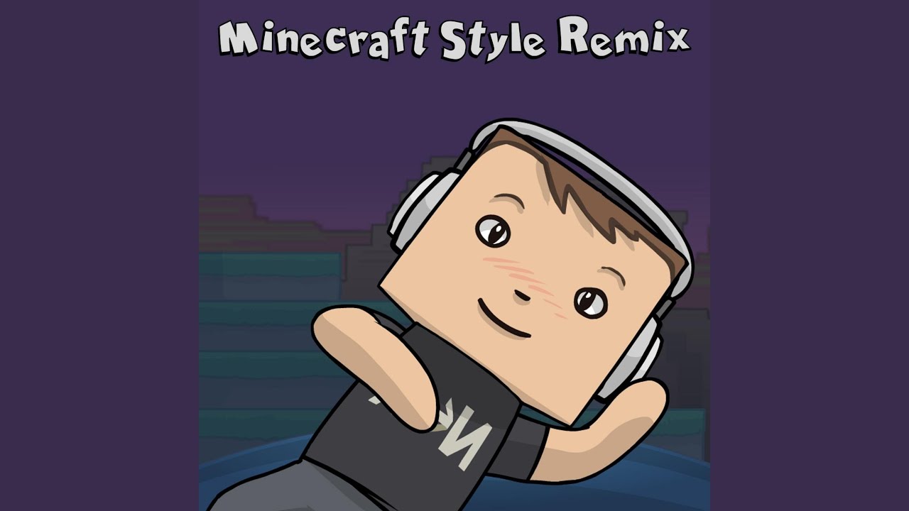 Minecraft Style Remix - YouTube Music