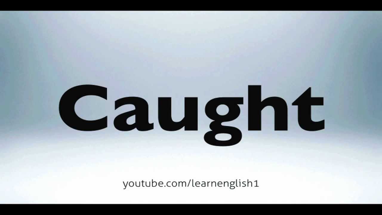 How To Pronounce Caught YouTube how-to-pronounce-caught-youtube