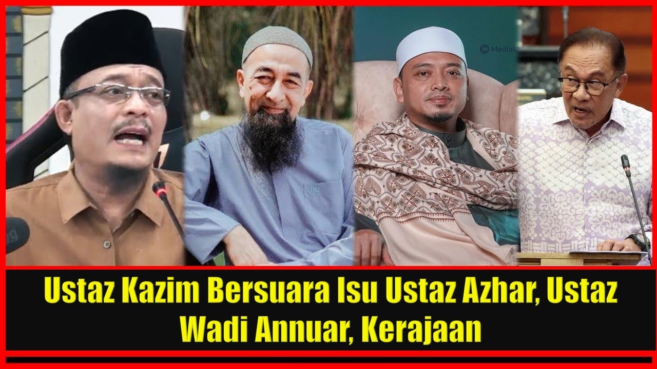 Ustaz Kazim Bersuara Isu Ustaz Azhar, Ust Wadi Annuar, Kerajaan - YouTube