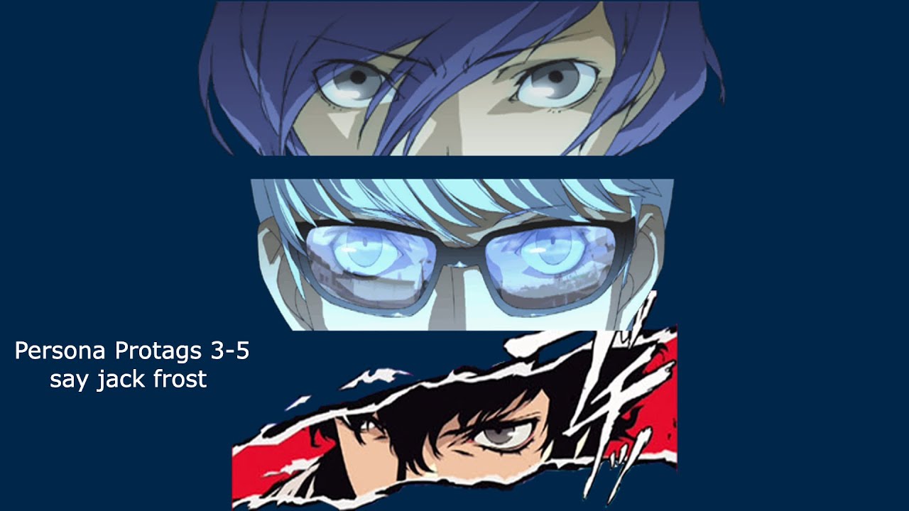 Persona Protags 3 to 5 say jack frost - YouTube