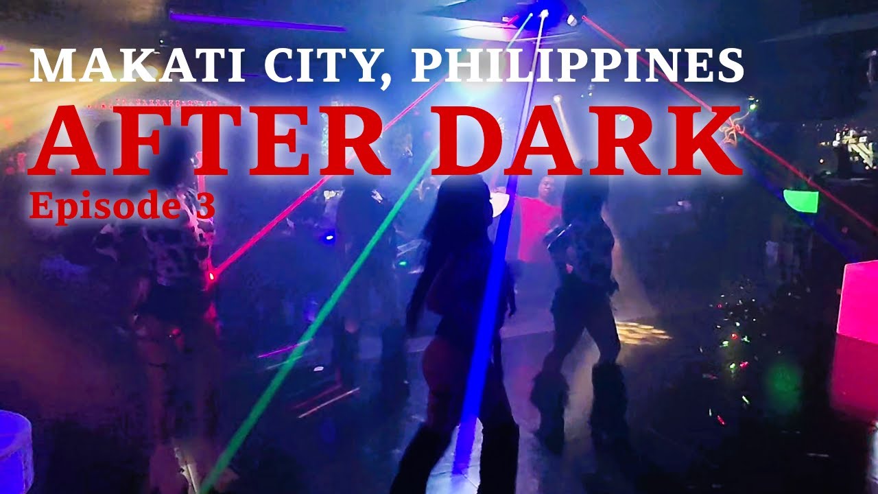 Makati City, Philippines AFTER DARK Episode 3 - YouTube