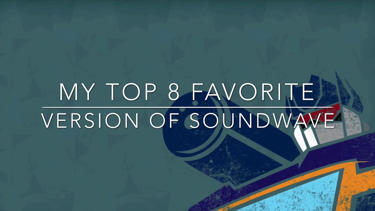 Top 8 Favorite Version Of Soundwave - YouTube