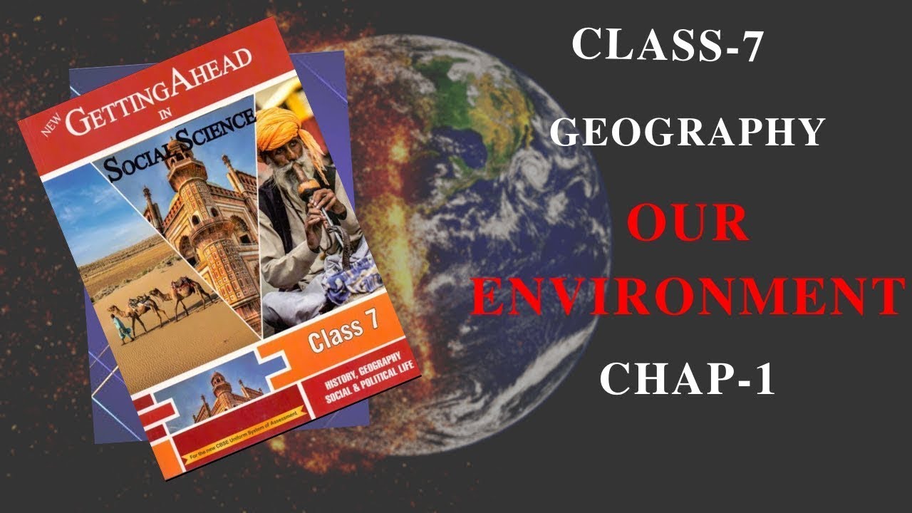 Our Environment| Class-7| Chap-1| CBSE| Part-1| Geography-Socials - YouTube