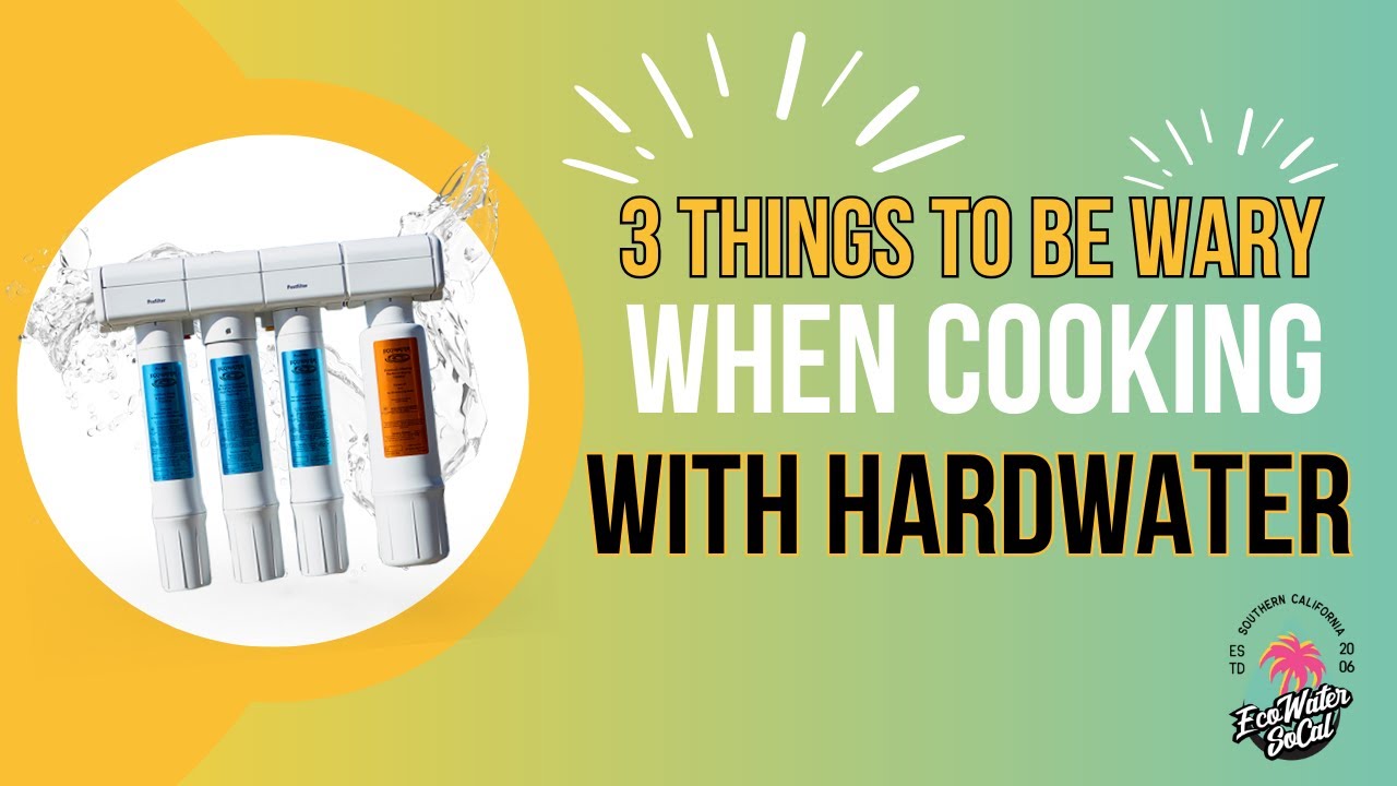 3 Things to Look Out for When Cooking with Hard Water - EcoWater SoCal ...