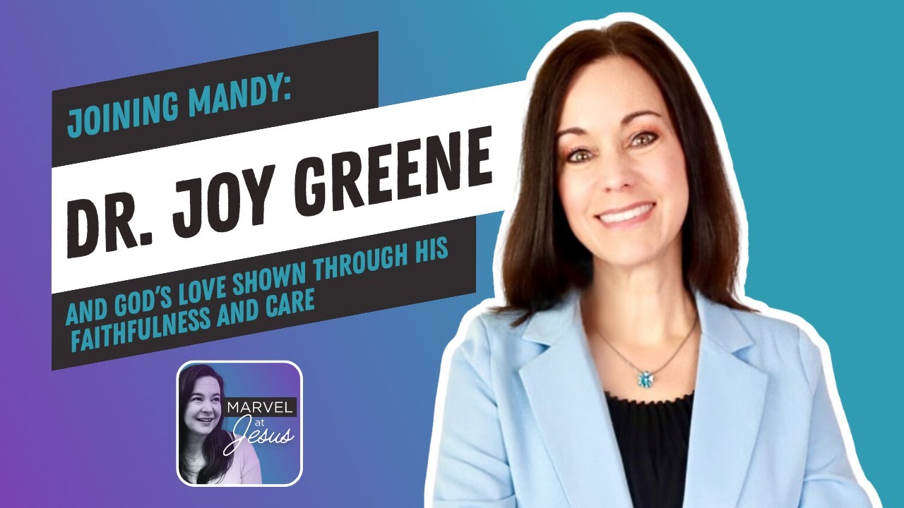 Joy Greene and God's Love Shown Through His Faithfulness and Care | Marvel at Jesus - YouTube