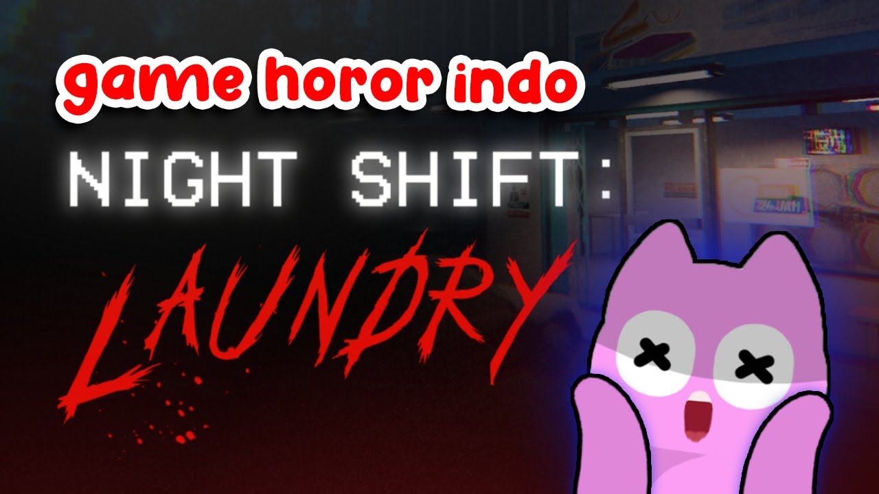 【Night Shift: Laundry】Game Horor Indonesia kerja di tempat laundry ...