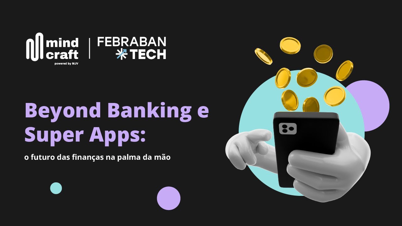 🎧 Beyond Banking e Super Apps: o futuro das finanças na palma da mão ...