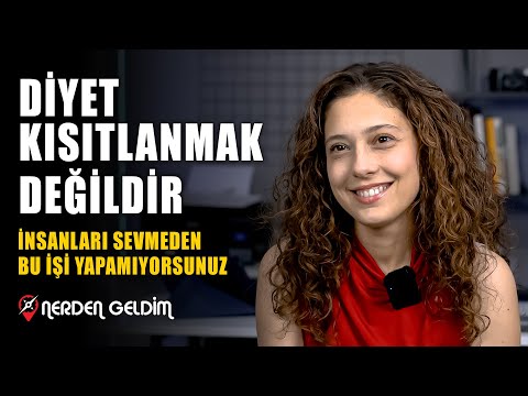 43-Nerden Geldim - Diyet Kısıtlanmak Değildir l İnsanları Sevmeden Yapamıyorsunuz (Nurefşan Yıldız)