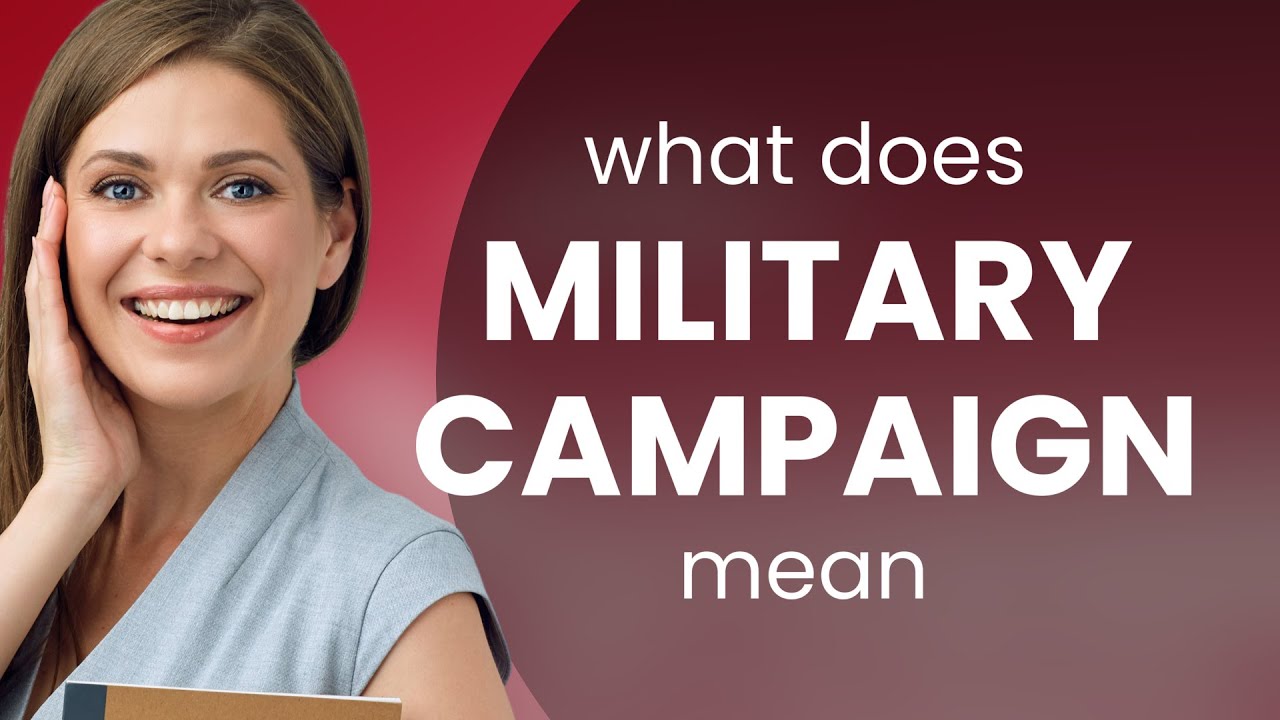 Military campaign — what is MILITARY CAMPAIGN definition - YouTube