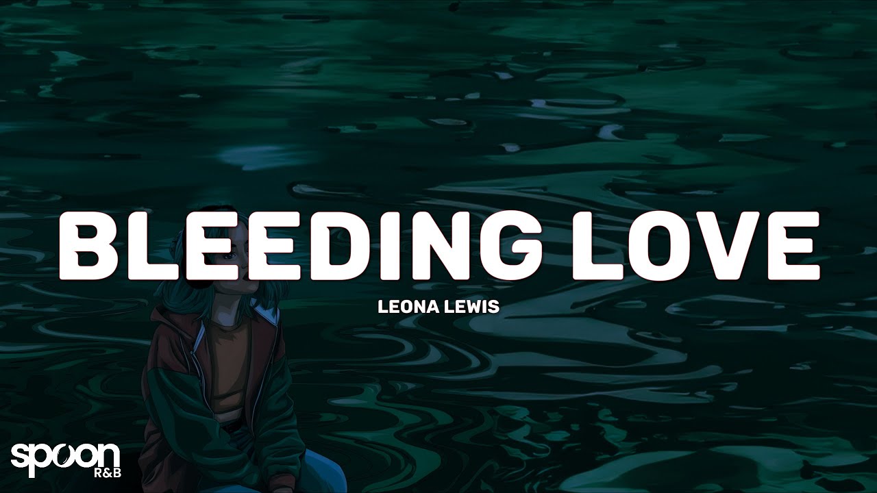 Leona Lewis - Bleeding Love (Lyrics) - YouTube