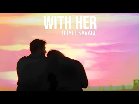 Bryce Savage - With Her - YouTube