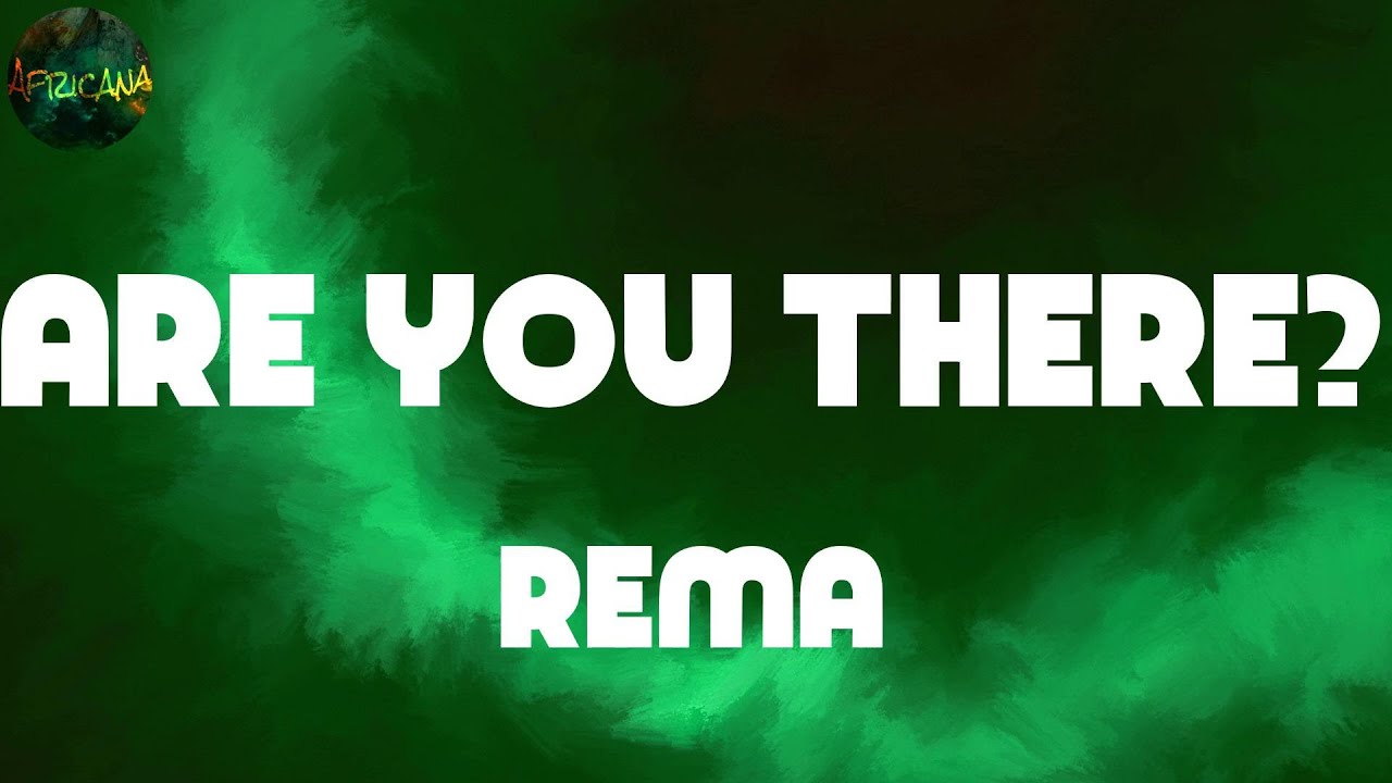 Rema, "Are You There?" (Lyrics) - YouTube