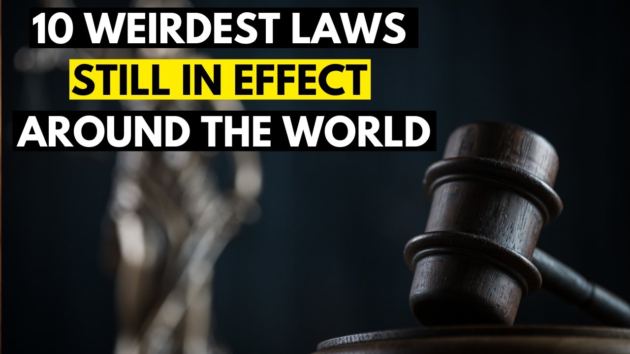 10 Weirdest Laws Still Active Around the World - YouTube