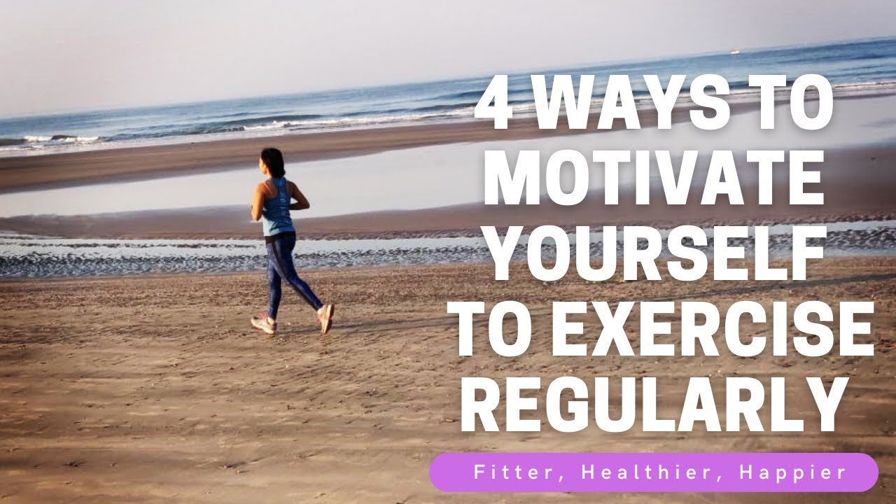 4 ways to motivate yourself to exercise regularly - YouTube