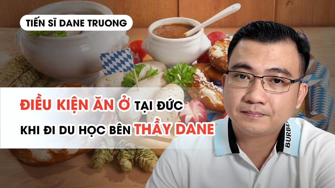 Điều Kiện Ăn ở Tại Đức Khi Đi Du Học Bên Thầy Dane || Tiến Sĩ Hướng Nghiệp Dane Trương - YouTube
