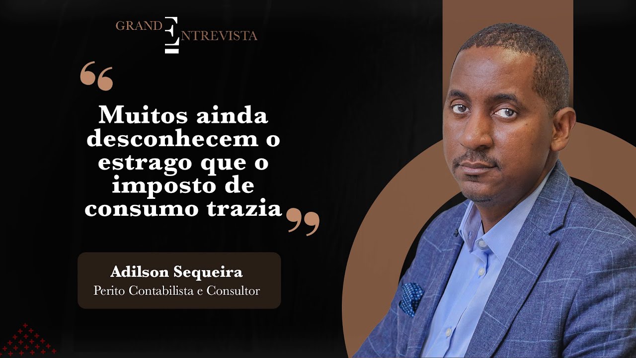 "Muitos ainda desconhecem o estrago que o imposto de consumo trazia" Adilson Sequeira ...