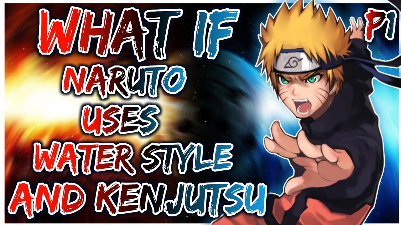 What if Naruto uses Water style and Kenjutsu | PART 1 - YouTube