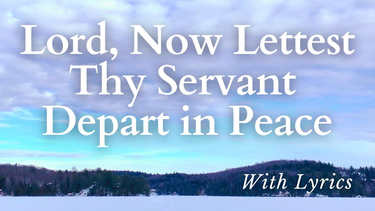 Lord, Now Lettest Thou Thy Servant Depart in Peace (With Lyrics) - YouTube
