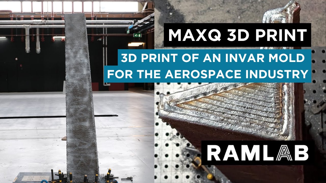 MaxQ 3D Print | 3D Print of an Invar Mold for the Aerospace Industry ...