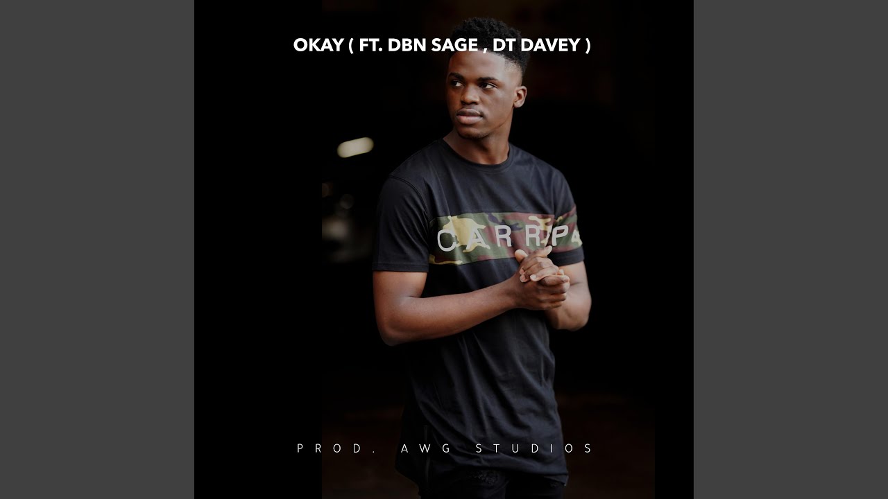 OKAY (feat. DBN SAGE & DT DAVEY) - YouTube