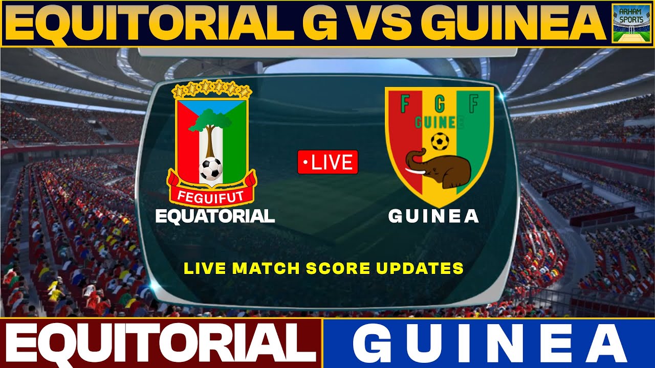 Equatorial Guinea Vs Guinea Live Match Today | EQU Vs GUI Live Football ...