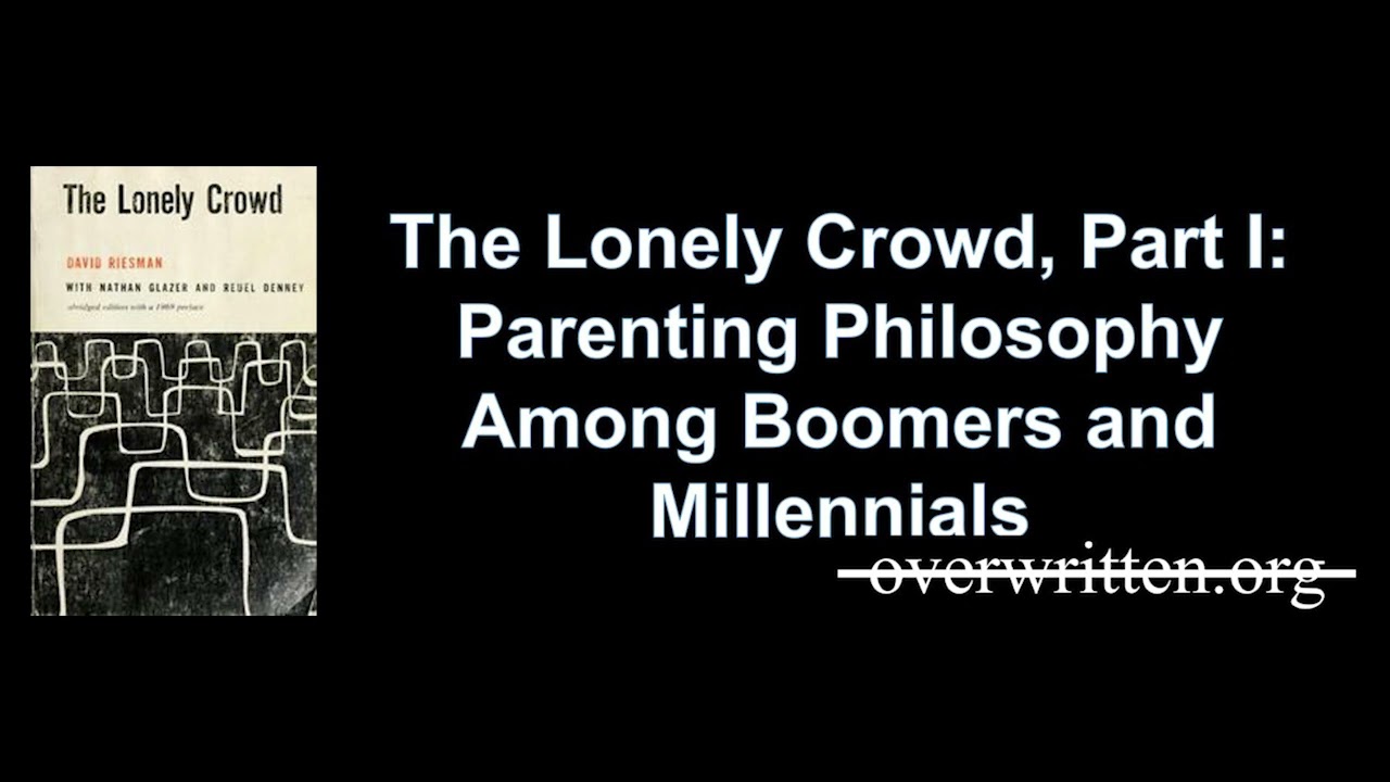 The Lonely Crowd, Part I: Parenting Philosophy Among Boomers and ...