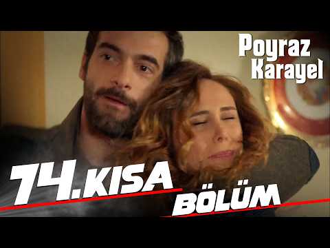 Poyraz Karayel Kısa Bölüm 74