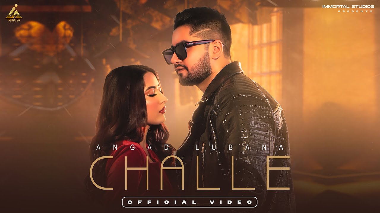 Challe (Official Video) Angad Lubana | Sajjan | Gurinder Bawa | Yuvraj ...