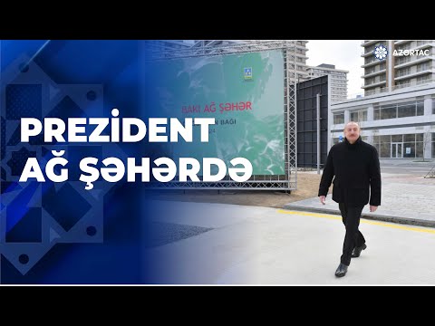 Prezident Bakı Ağ Şəhərin Mərkəzi Park Kvartalında tikinti, abadlıq işləri ilə tanış olub