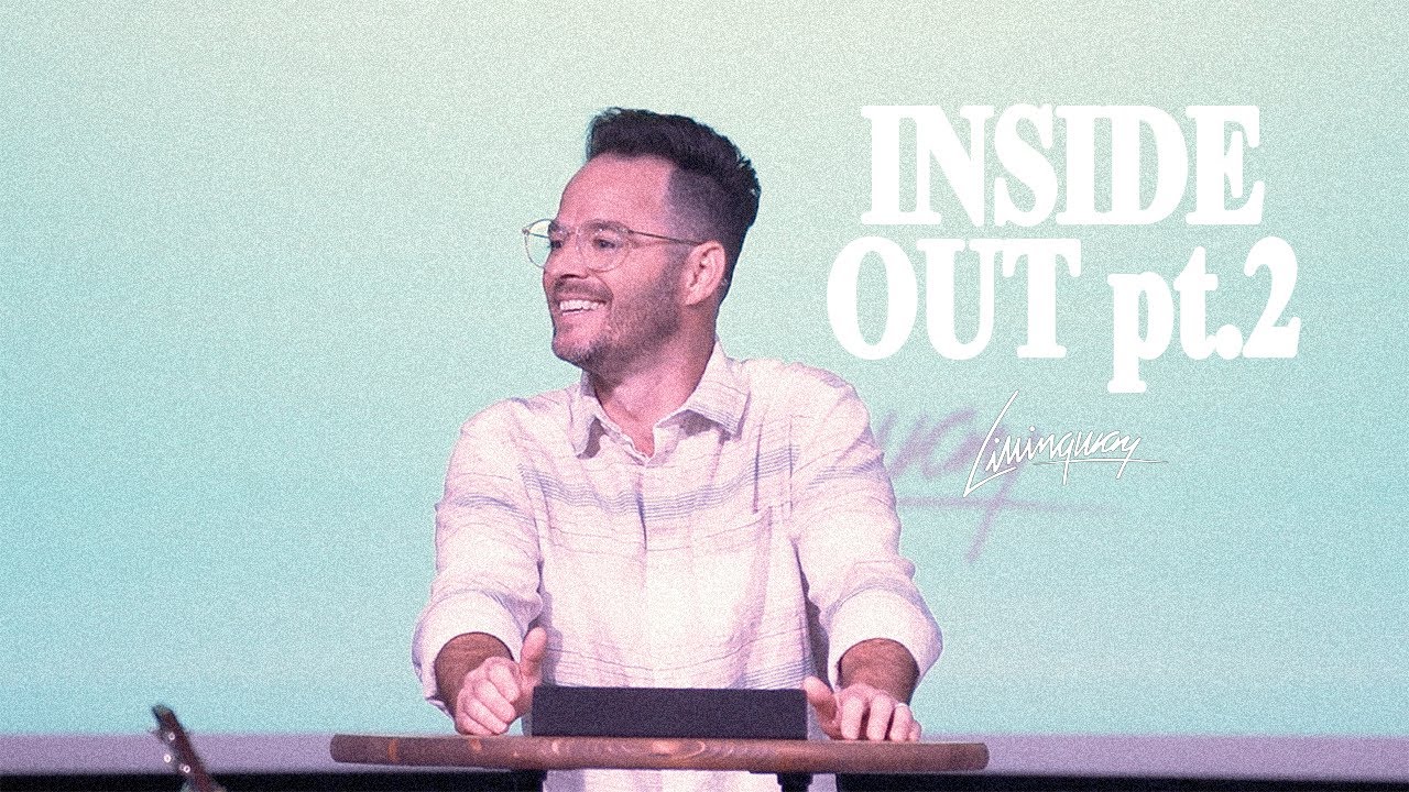 Pastor Josh Engler 08.25.24 - Livingway Family Church - Inside Out Pt ...