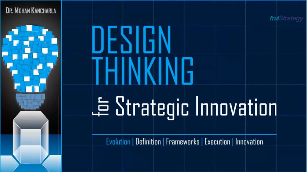 Design Thinking for Strategic Innovation by Dr. Mohan Kancharla - YouTube