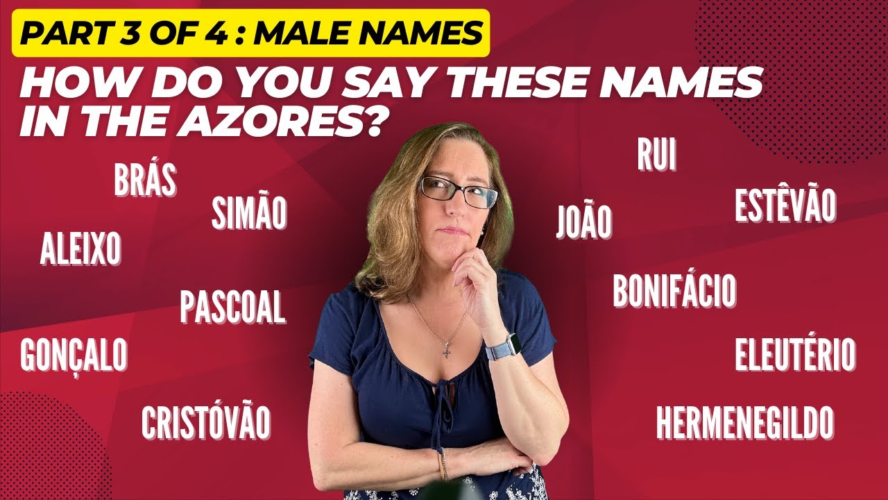 HOW TO SAY NAMES FROM THE AZORES - Part 3, Male FIrst Names - YouTube