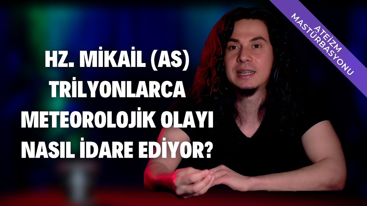 Hz. Mikail (As) Trilyonlarca Meteorolojik Olayı Nasıl İdare Ediyor ...
